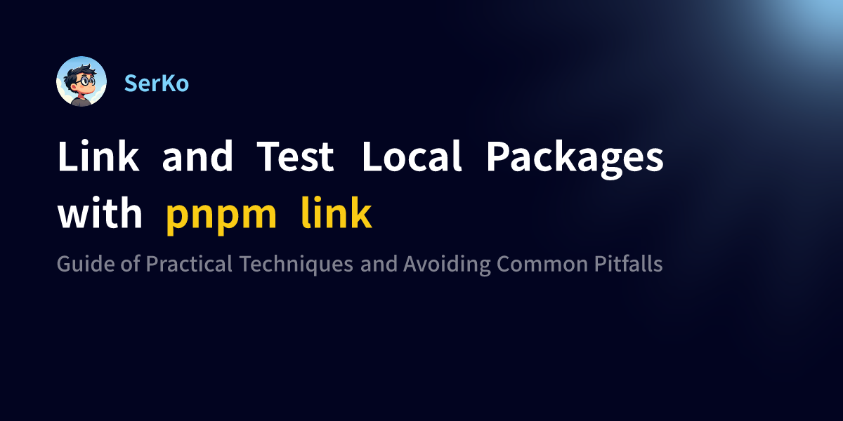 Link and Test Local Packages with pnpm link - SerKo